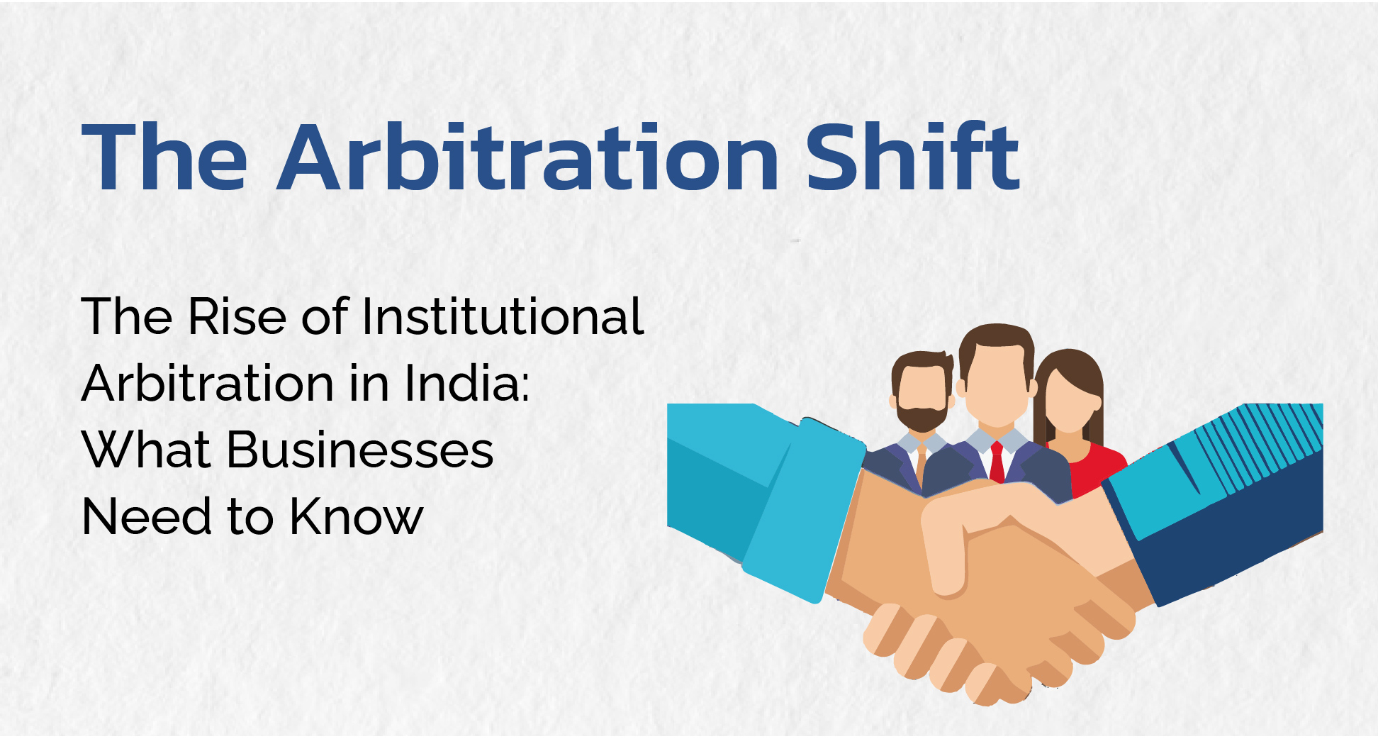 The Rise of Institutional Arbitration in India: What Businesses Need to ...